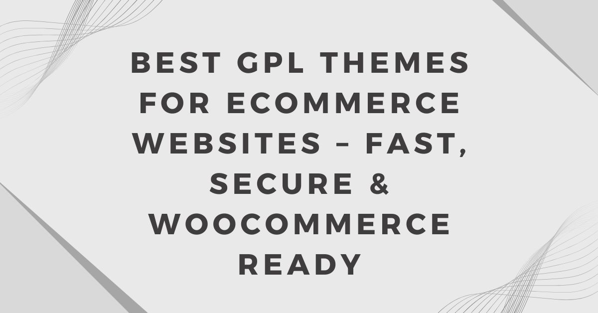 Best GPL Themes For ECommerce Websites – Fast, Secure & WooCommerce ...