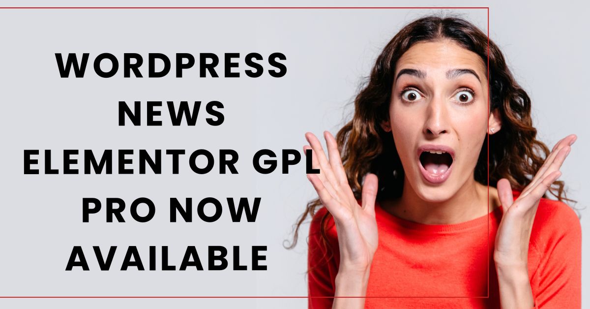 WordPress News Elementor GPL Pro Now Available 2026